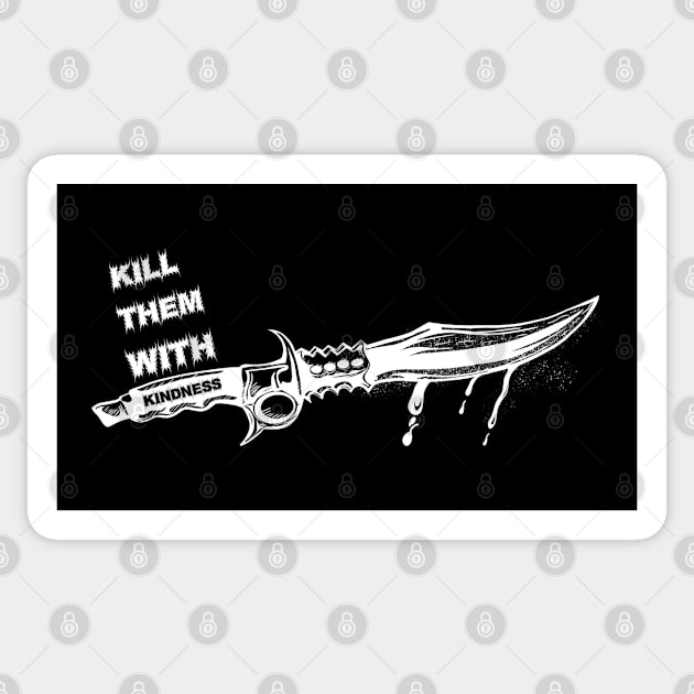 Kill them with kindness - knife - Ver. 2 - Funny - Sticker | TeePublic